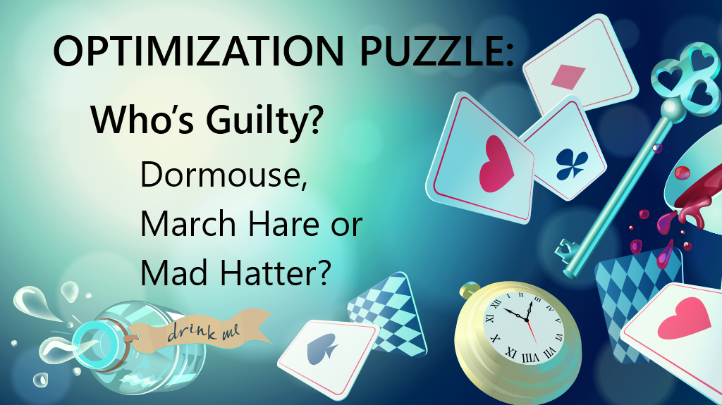 Optimization Puzzle: Who’s Guilty? Dormouse, March Hare or Mad Hatter?